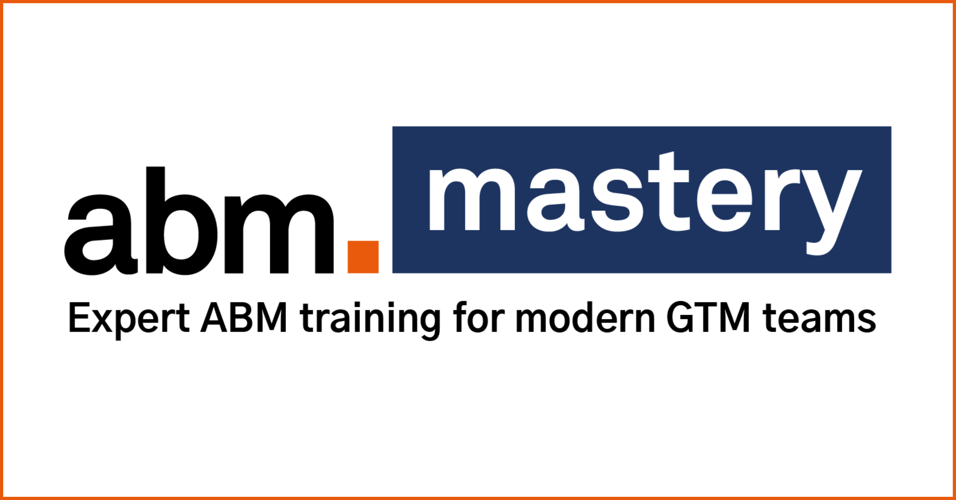 ABM Mastery | AI + ABM Training Courses for Modern GTM Teams